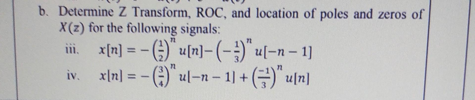 Solved b. Determine Z Transform, ROC, and location of poles | Chegg.com