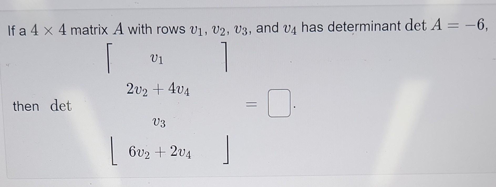 Solved If a 4×4 matrix A with rows v1,v2,v3, and v4 has | Chegg.com