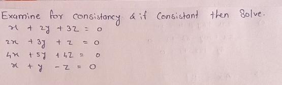 Solved Examine for consistancy & if Consistant then | Chegg.com