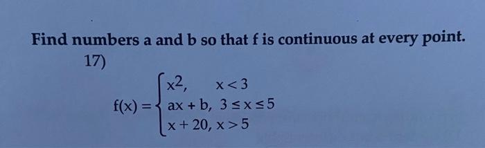 Solved Find numbers a and b so that f is continuous at every | Chegg.com