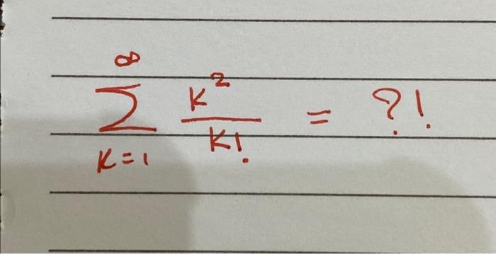 Solved ∑k=1∞k!k2=?! | Chegg.com