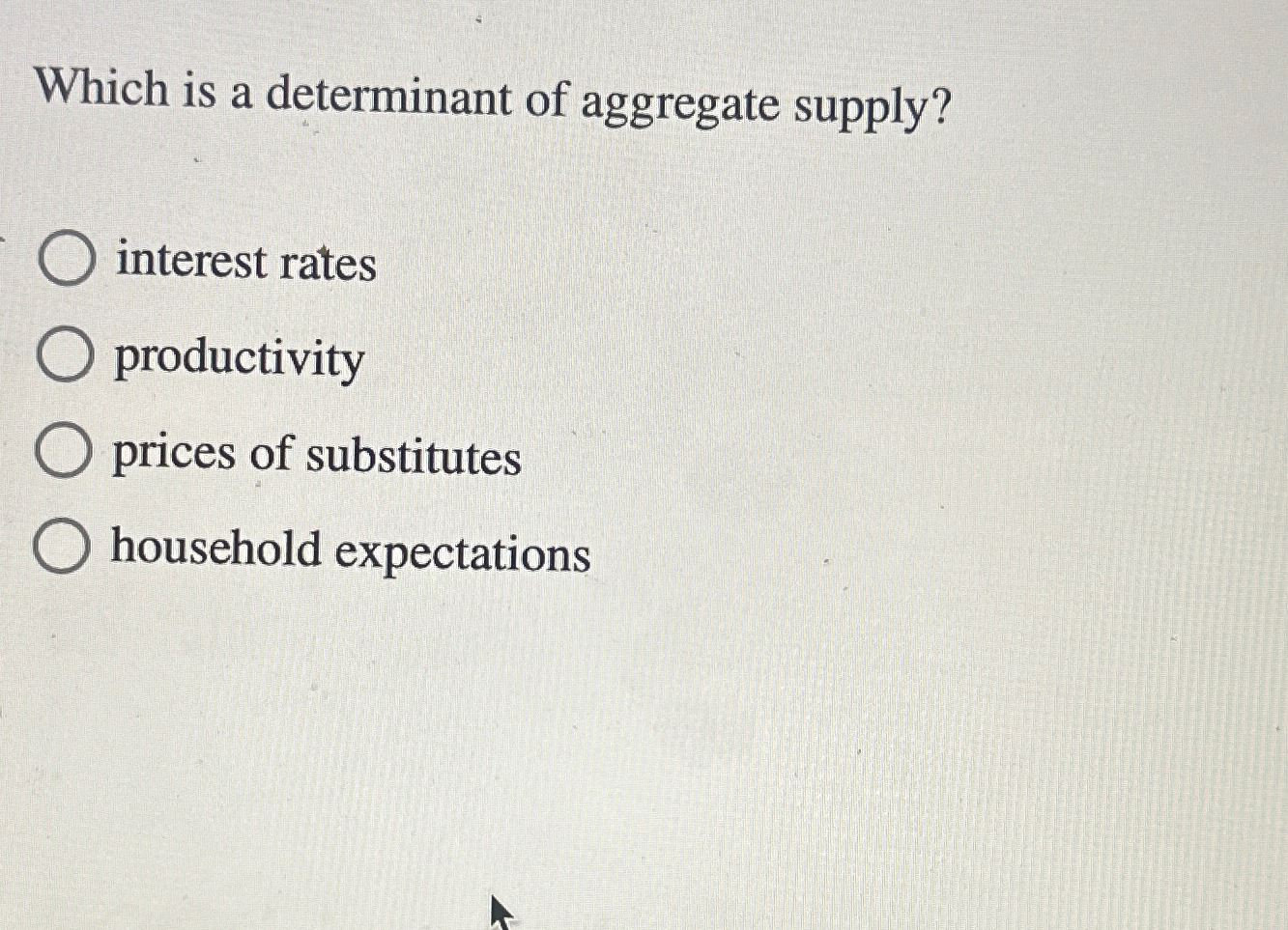 Solved Which is a determinant of aggregate supply?interest | Chegg.com