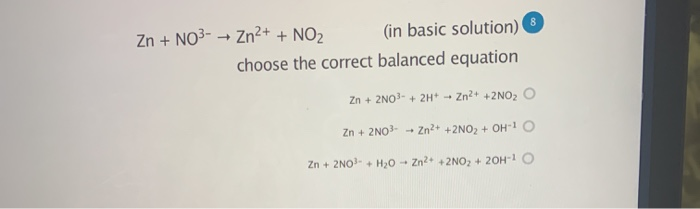 Solved Zn + NO3- + Zn2+ + NO2 (in basic solution) choose the | Chegg.com