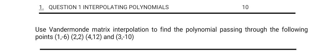 Solved Jse Vandermonde matrix interpolation to find the | Chegg.com