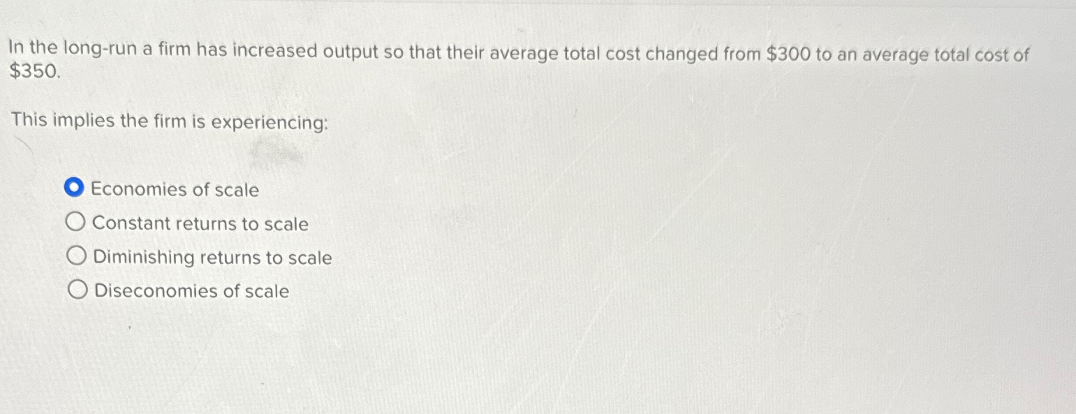 Solved In the long-run a firm has increased output so that | Chegg.com