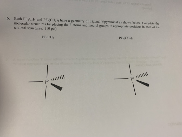 Solved 6. Both PF4CH3 and PF3(CH,)2 have a geometry of | Chegg.com