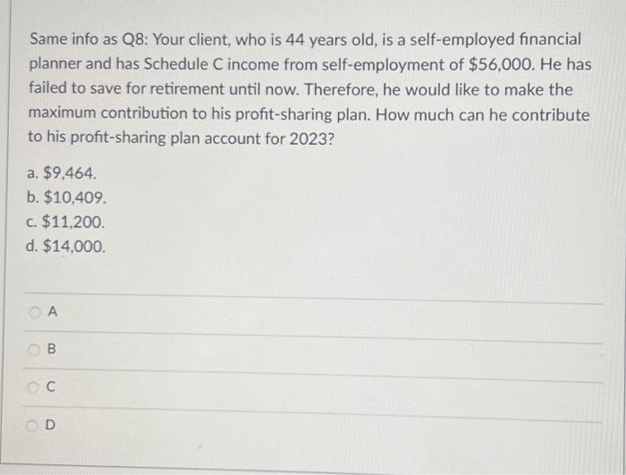 Solved Your client, who is 44 years old, is a self-employed | Chegg.com