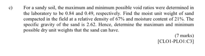 Solved c) For a sandy soil, the maximum and minimum possible | Chegg.com