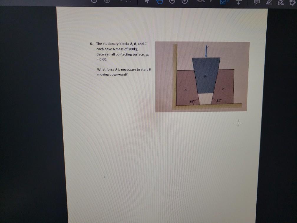 Solved 78.8% 6. The stationary blocks A, B, and C each have | Chegg.com