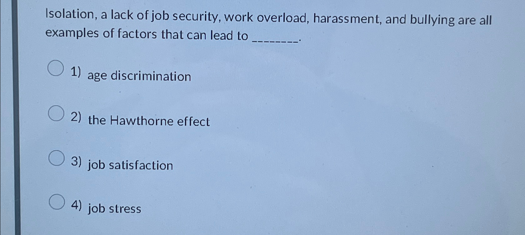 Solved Isolation, a lack of job security, work overload, | Chegg.com