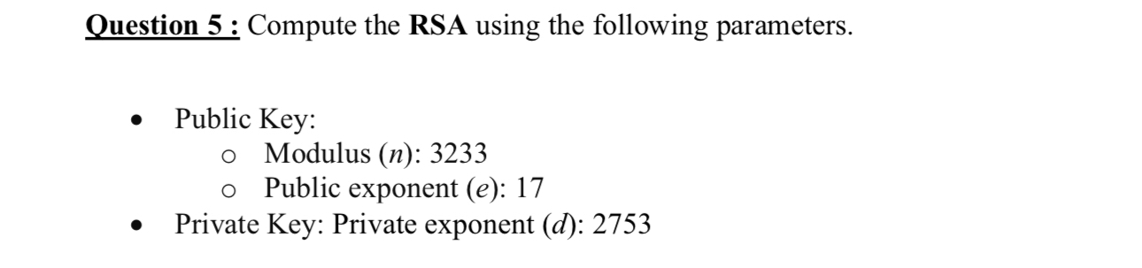 Solved Question 5 ﻿: Compute the RSA using the following | Chegg.com