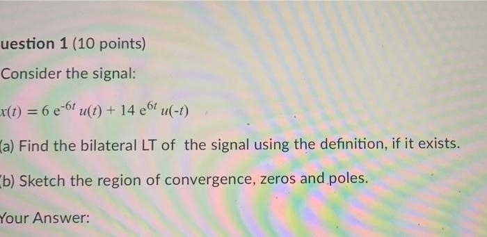 Solved uestion 1 (10 points) Consider the signal: x(t) = 6 | Chegg.com Solved uestion 1 (10 points) Consider the signal: x(t) = 6 | Chegg.com