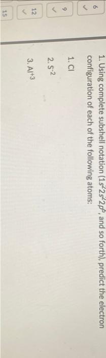 Solved 1. Using complete subshell notation (1s22s22p6, and | Chegg.com