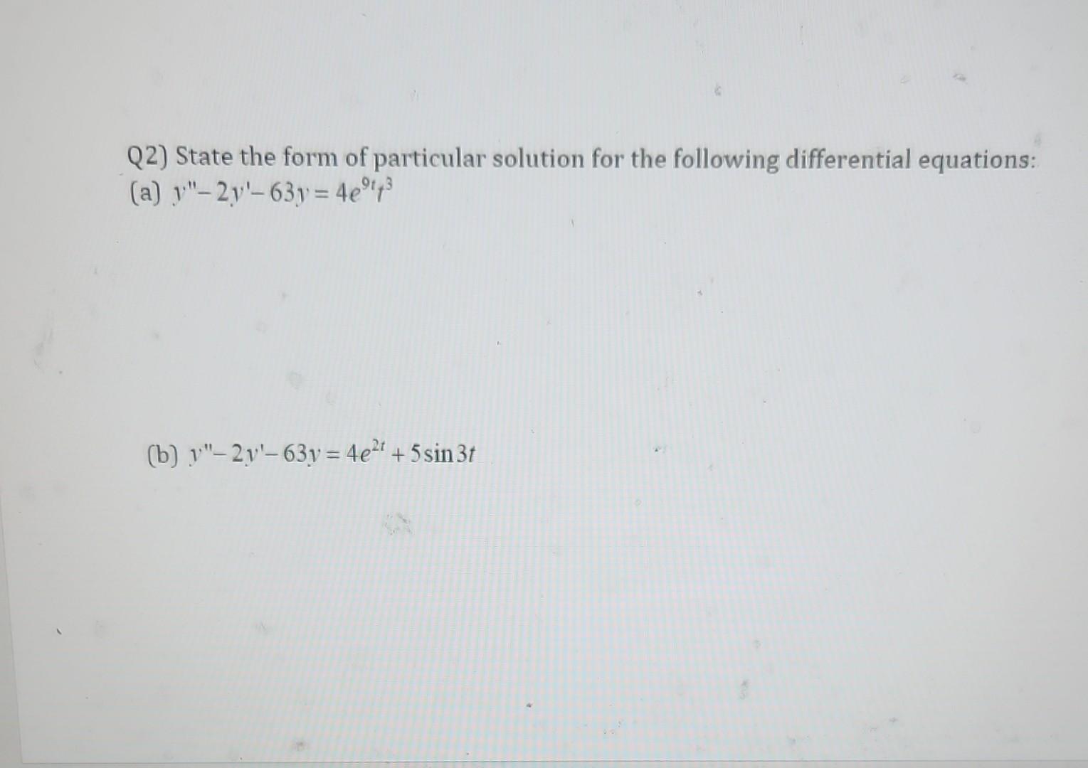 Solved Q2) State the form of particular solution for the | Chegg.com