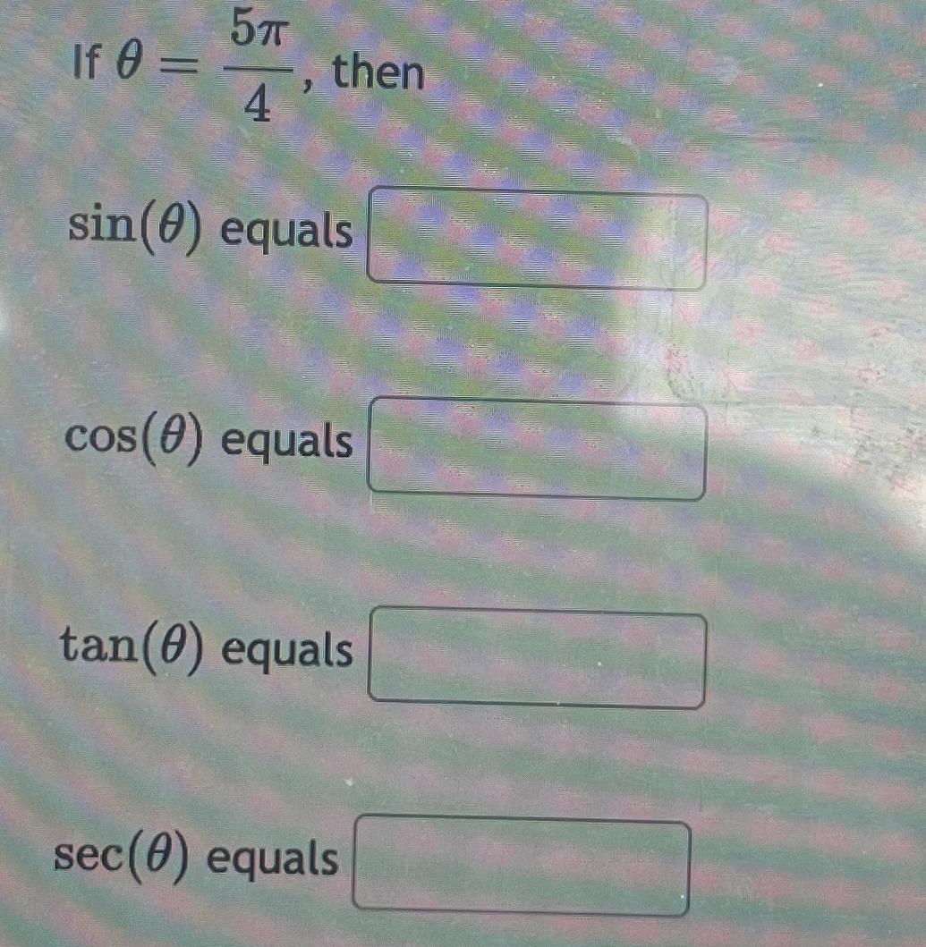 Solved If θ=5π4, ﻿then sin(θ) ﻿equals cos(θ) ﻿equals tan(θ) | Chegg.com