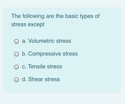 Solved The following are the basic types of stress except O | Chegg.com