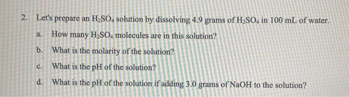Solved 2. Let's prepare an H2SO4 solution by dissolving 4.9 | Chegg.com