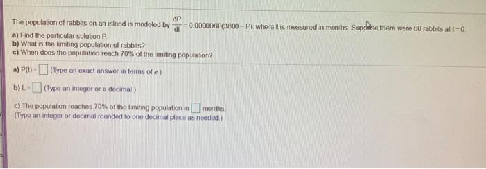 Solved dP The population of rabbits on an island is modeled | Chegg.com