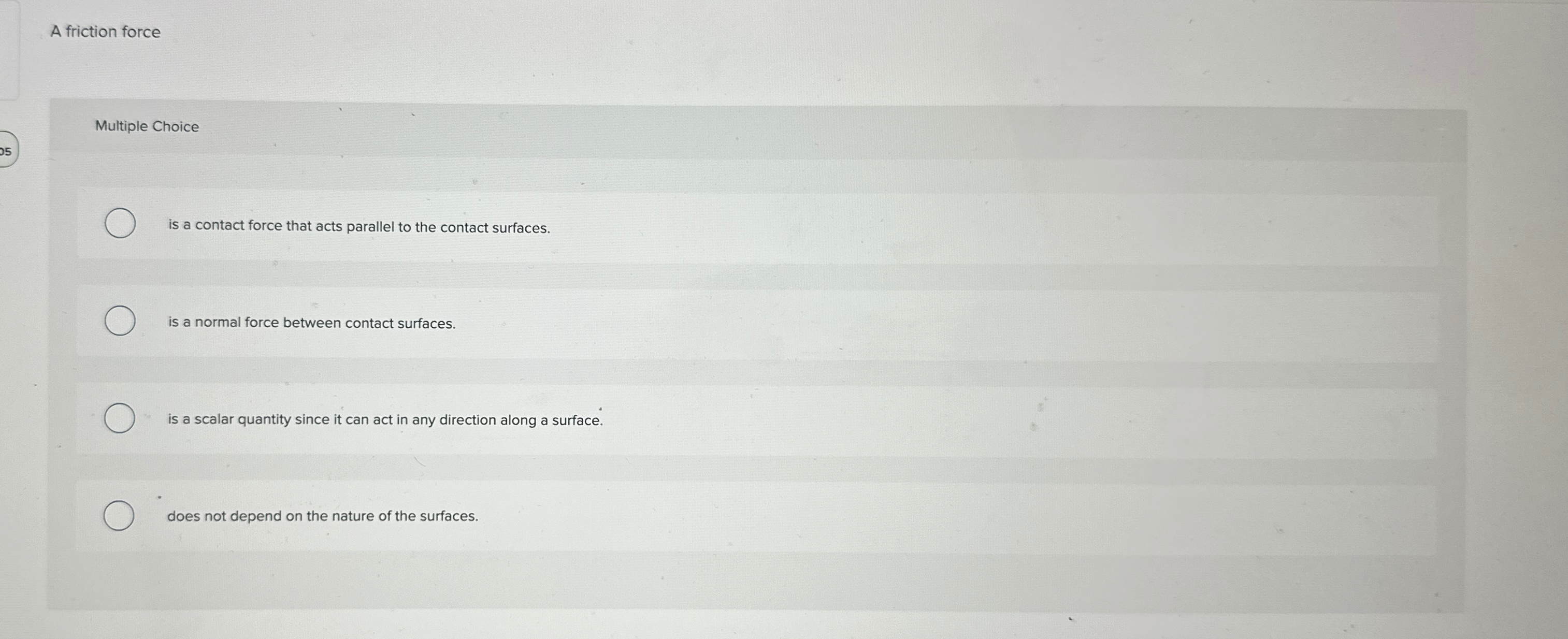 Solved A friction forceMultiple Choiceis a contact force | Chegg.com