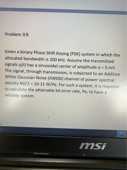 Solved Problem 3 B Given a binary Phase Shift Keying (PSK) | Chegg.com