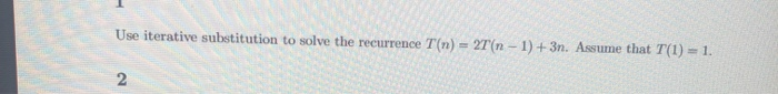 Solved Use iterative substitution to solve the recurrence | Chegg.com