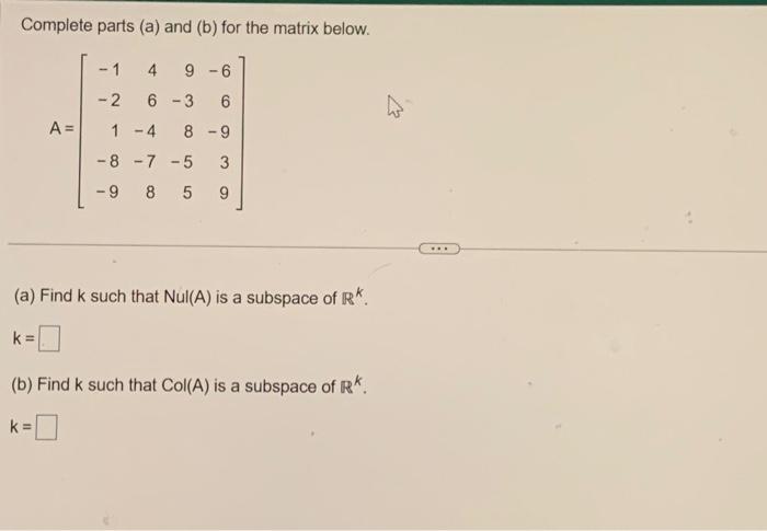 Solved Complete parts (a) and (b) for the matrix below. k= A | Chegg.com