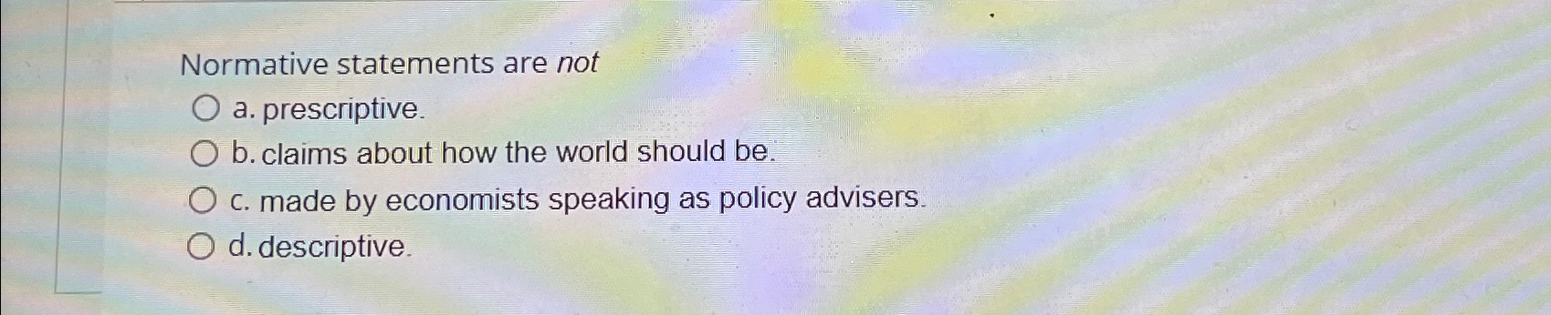 Solved Normative statements are nota. ﻿prescriptive.b. | Chegg.com