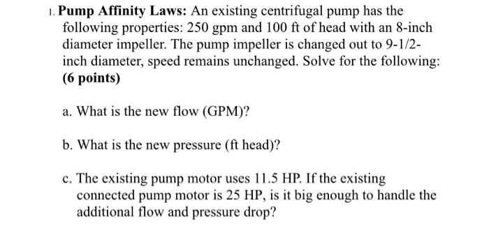 Solved 1. Pump Affinity Laws: An existing centrifugal pump | Chegg.com