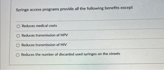 Solved Syringe access programs provide all the following | Chegg.com