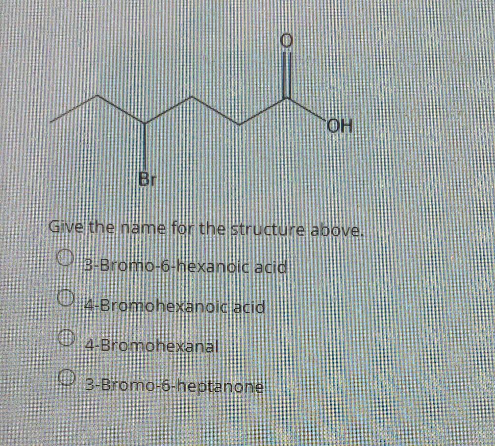 Solved ОН Br Give the name for the structure above. | Chegg.com
