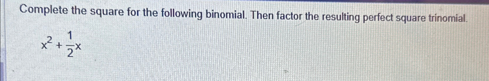 Solved Complete the square for the following binomial. Then | Chegg.com