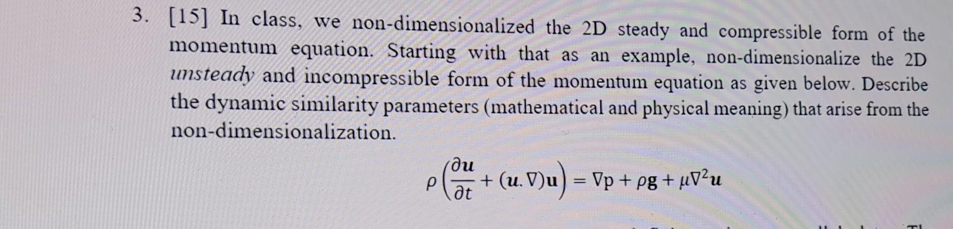Solved [15] In class, we non-dimensionalized the 2D steady | Chegg.com