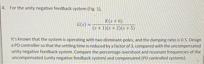 Solved 4. For the unity negative feedback system (Fig. 1), | Chegg.com