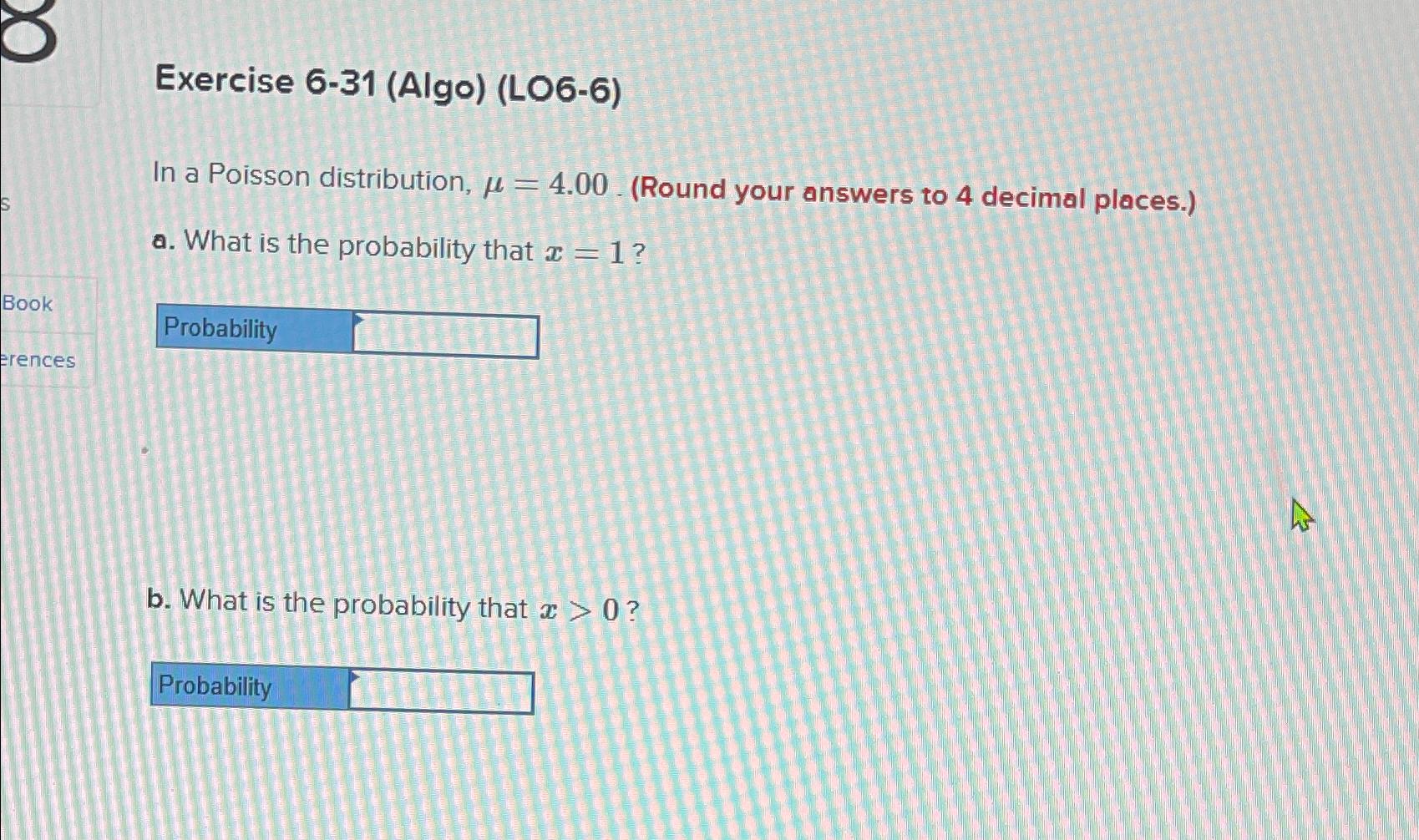 Solved Exercise 6-31 (Algo) (LO6-6)In a Poisson | Chegg.com Solved Exercise 6-31 (Algo) (LO6-6)In a Poisson | Chegg.com