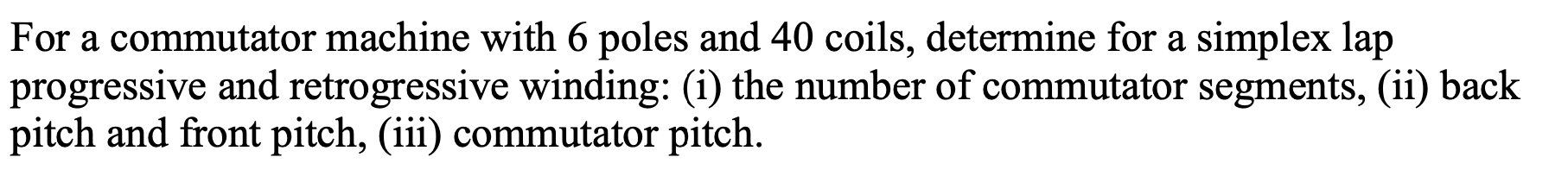 Solved For a commutator machine with 6 ﻿poles and 40 ﻿coils, | Chegg.com