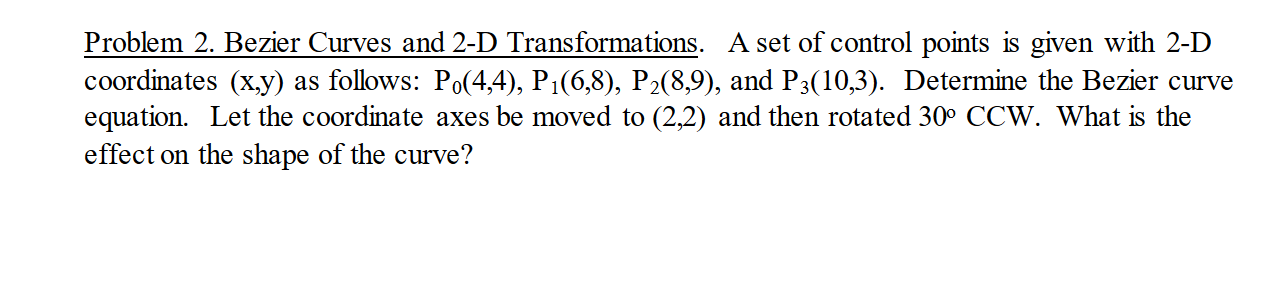 Problem 2. ﻿Bezier Curves and 2-D Transformations. A | Chegg.com