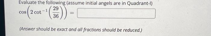 Solved evaluate the following, assuming initial angles are | Chegg.com