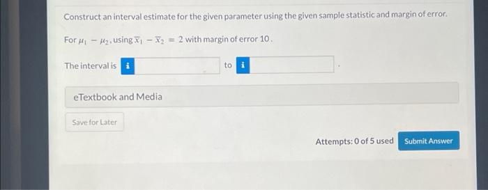 Solved Construct an interval estimate for the given | Chegg.com