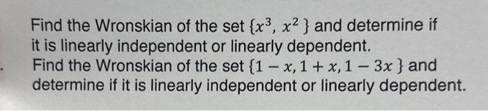 Solved Find the Wronskian of the set {x3,x2} and determine | Chegg.com