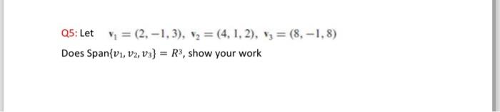 Solved Q5: Let v1=(2,−1,3),v2=(4,1,2),v3=(8,−1,8) Does | Chegg.com