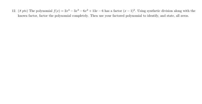 Solved 2 8 Pts The Polynomial F X 2x4−3x3−6x2 13x−6 Has