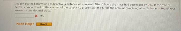 Solved Initially 100 milligrams of a radioactive substance | Chegg.com