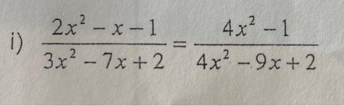 Solved i) 3x2−7x+22x2−x−1=4x2−9x+24x2−1 | Chegg.com