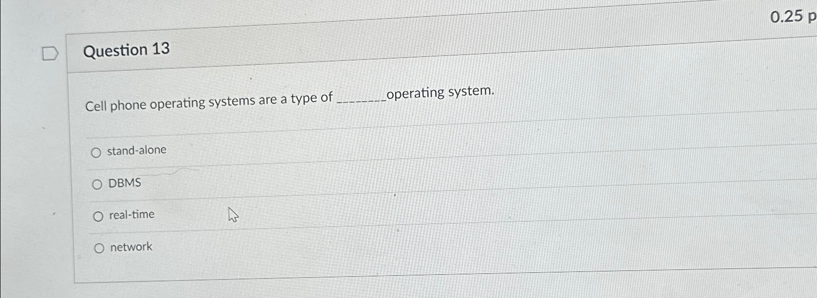 Question 13Cell phone operating systems are a type of | Chegg.com