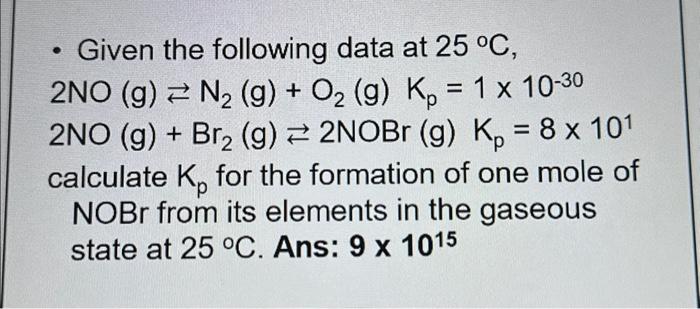 Solved - Given the following data at 25∘C, 2NO(g)⇄N2( g)+O2( | Chegg.com