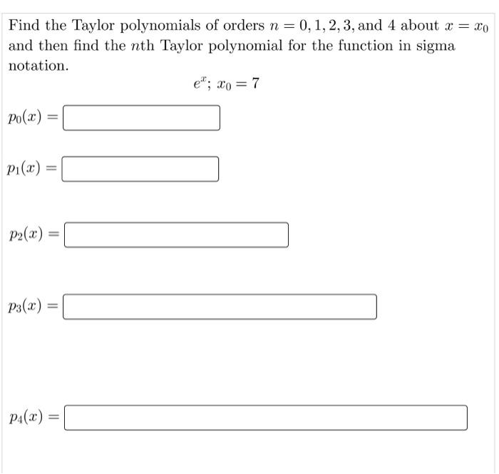 Solved Find the Taylor polynomials of orders n=0,1,2,3, and | Chegg.com