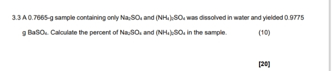 Solved 3.3 ﻿A 0.7665-g ﻿sample containing only Na2SO4 ﻿and | Chegg.com