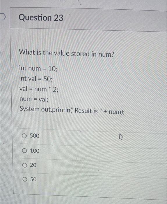 Solved Question 23 What is the value stored in num? int num | Chegg.com
