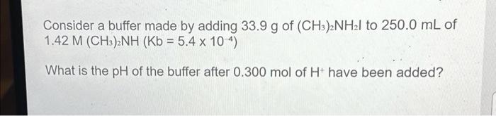 Solved Consider a buffer made by adding 33.9 g of (CH3)2NH2l | Chegg.com