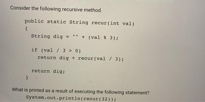 Solved Consider The Following Recursive Method Private Int